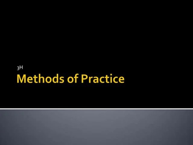 3h Methods Of Practice Pptx