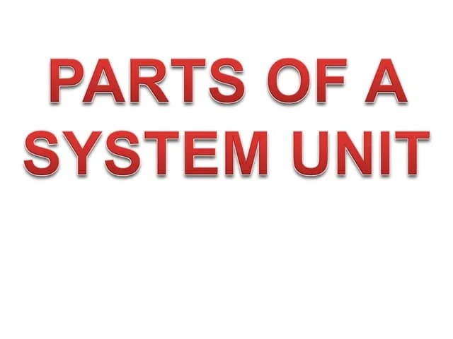 Parts Of The System Unit Pptx