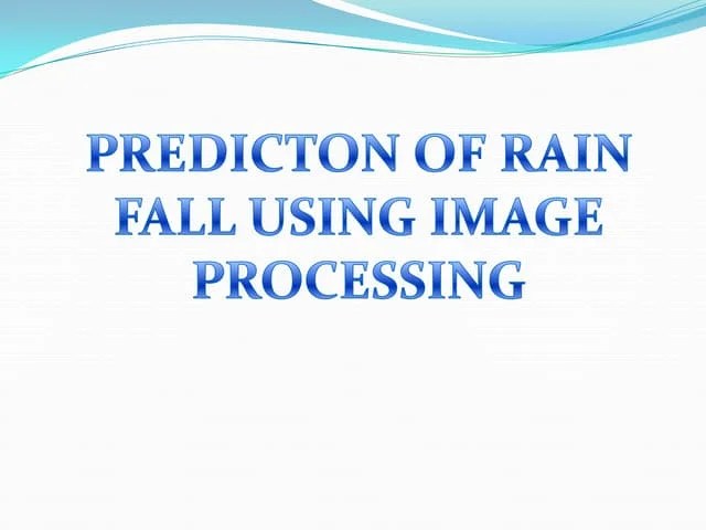 Prediction Of Rainfall Using Image Processing Pptx