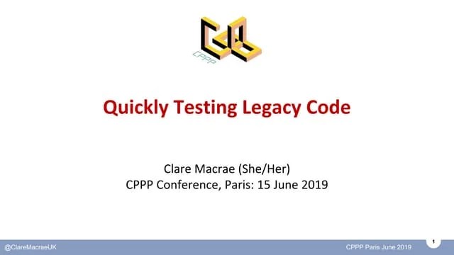 Quickly Testing Legacy Code Cppp Fr 2019 Clare Macrae Pptx