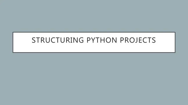 Structuring And Packaging Your Python Project Pptx