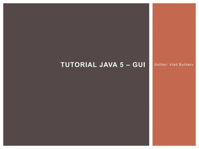 Tutorial Java 5 Interfata Grafica Pptx