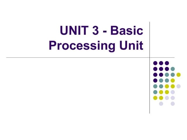 Unit 3 Basic Processing Unit Ppt