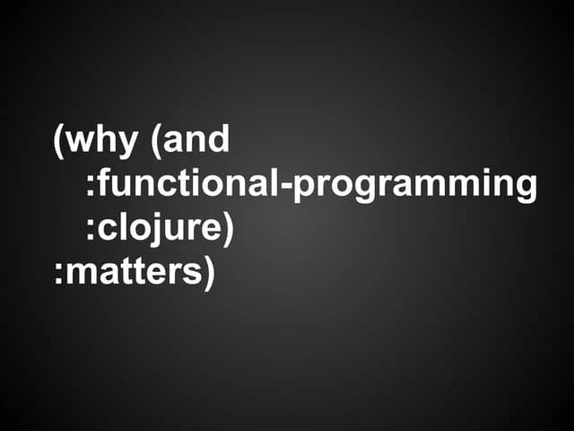 Why Functional Programming And Clojure Lightningtalk Pdf