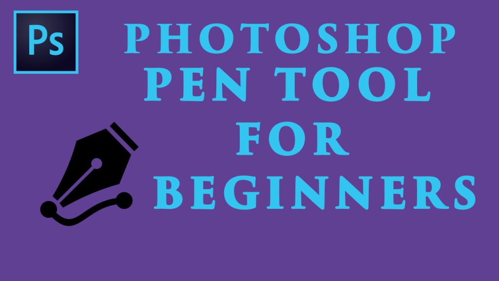 How To Use The Pen Tool In Photoshop For Beginners how-to-use-the-pen-tool-in-photoshop-for-beginners