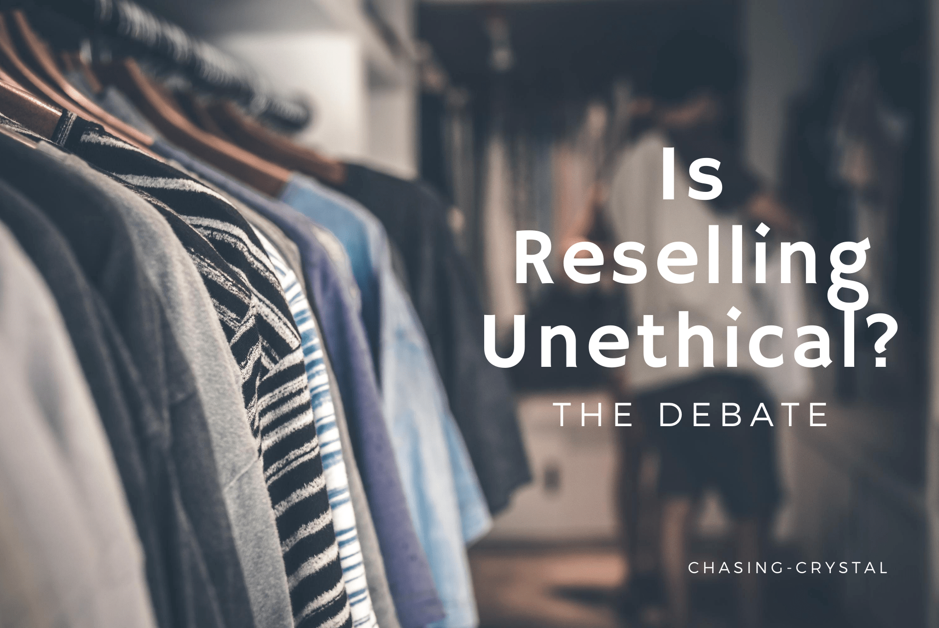 Are Resellers and Thrift Flippers Hurting People In Need? - Chasing Crystal