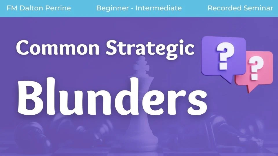 Common Strategic Blunders In Chess You Must Know Chess University