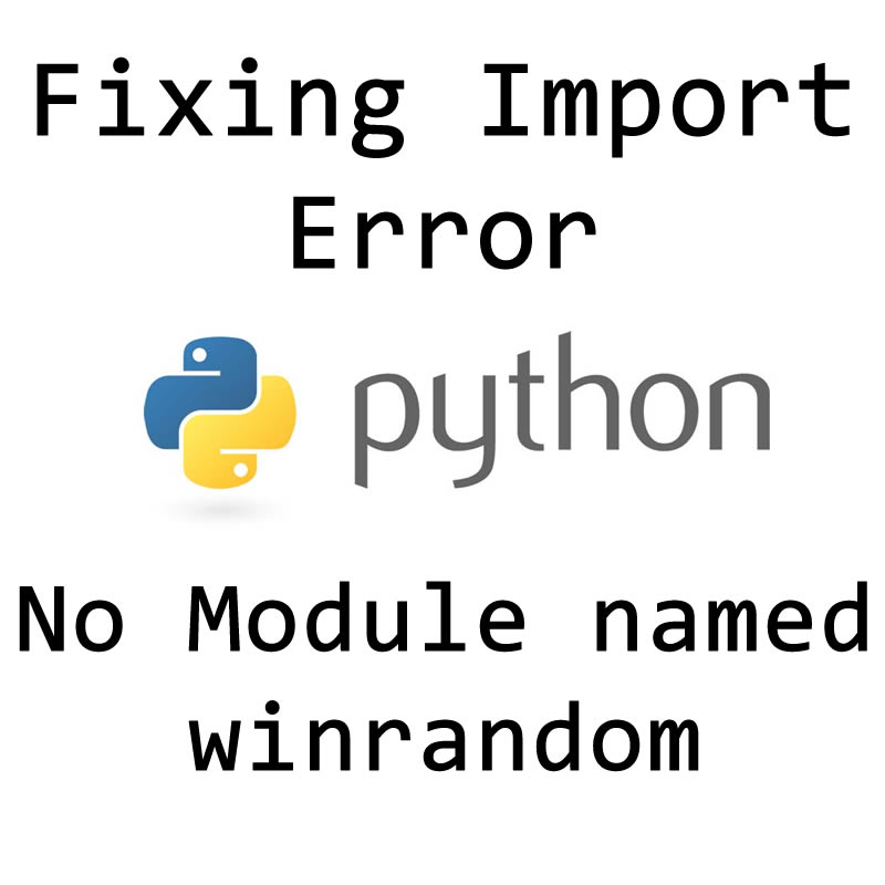 Fixing Importerror No Module Named ‘winrandom The Chewett Blog