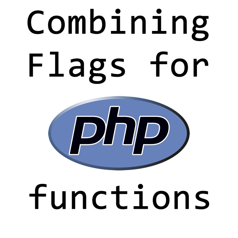 How combining PHP flags works for function calls – The Chewett blog