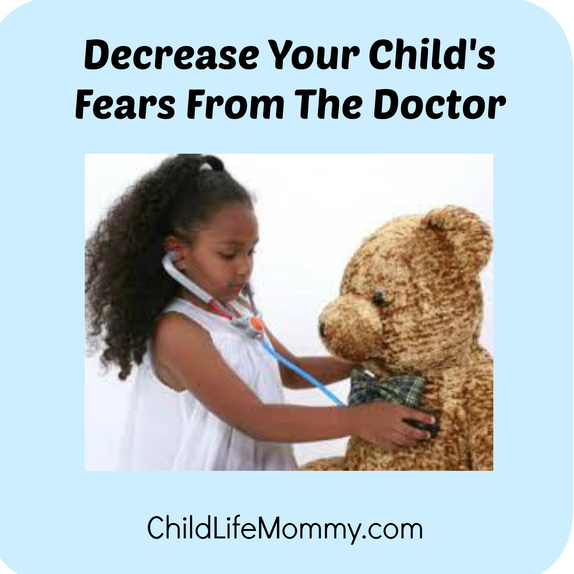 Decrease Your Child's Fears From the Doctor - Child Life Mommy