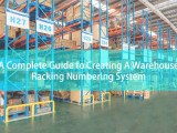 Complete Guide To Creating A Warehouse Rack Numbering System