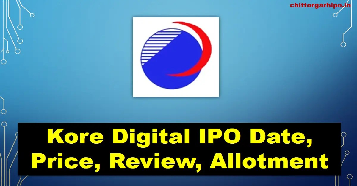 Kore Digital IPO Date, Price, Review, Allotment