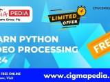 Learn Python Video Processing 2024 Free Udemy Course Cigma Pedia
