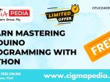 Learn Mastering Arduino Programming With Python Free Udemy Course