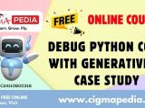 Debug Python Code With Generative Ai Case Study Free Online Course