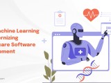Machine Learning In Healthcare Modernizing Software Development