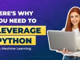 Why You Need To Leverage Python For Ai Machine Learning