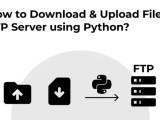 How To Download And Upload Files In Ftp Server Using Python
