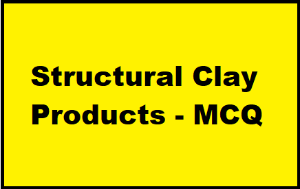 Structural Clay Products - MCQ || Building Materials