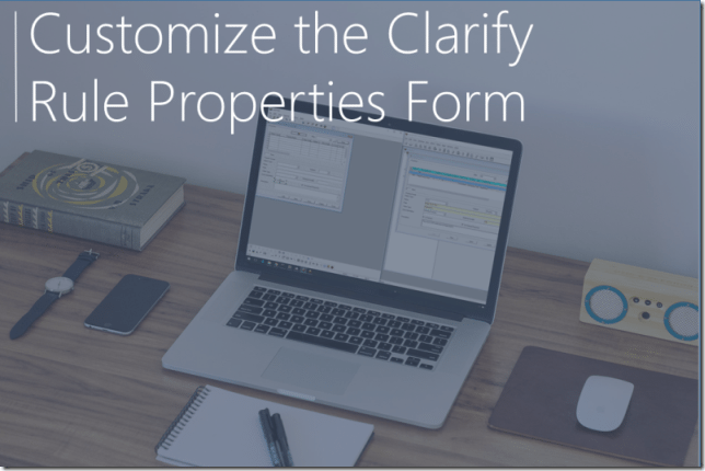 How To Customize the Clarify Rule Properties form to support function ...