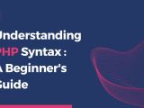 Understanding Php Syntax A Beginner S Guide Classnotes4u