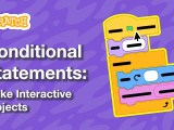Conditional Statements Make Interactive Projects Part 1 Tutorial