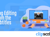 How To Use Subtitles Editor For Your Blog Clipscribe
