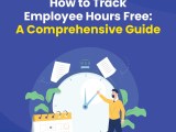 How To Track Employee Hours Free A Comprehensive Guide
