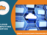 Cloud Computing Topics Hot Topics For Cloud Computing Research