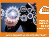 Project Ideas On Cloud Computing Implementing Research Novel Ideas