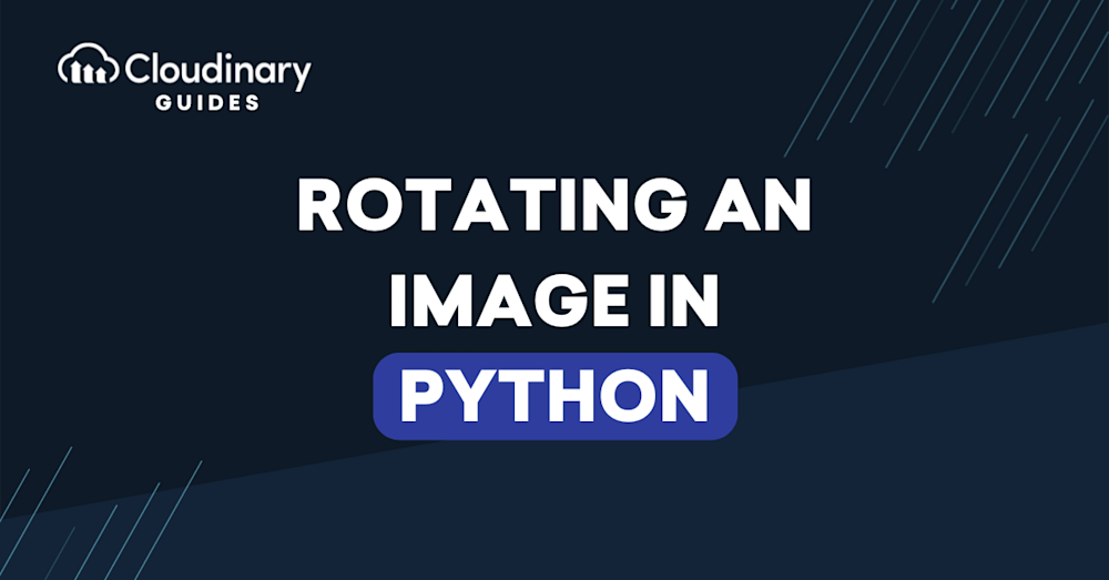 Rotating An Image In Python Cloudinary