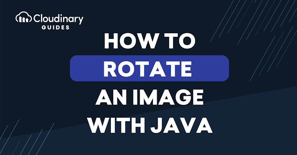 How To Rotate An Image With Java Cloudinary