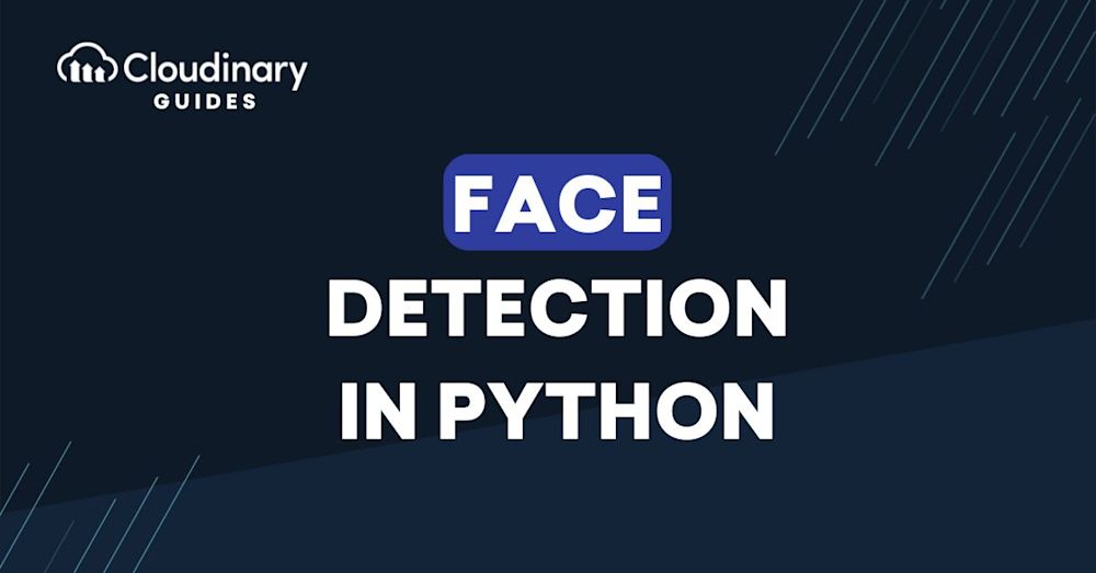 The Basics Of Face Detection In Python Cloudinary