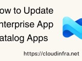 How To Update Enterprise App Catalog Apps
