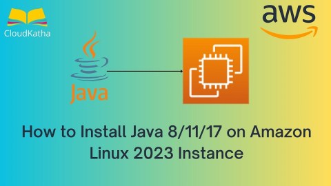 How to Install Java 8/11/17 on Amazon Linux 2023 Instance - CloudKatha