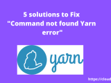How To Fix The Command Not Found Yarn Error In Ubuntu Windows Or Mac