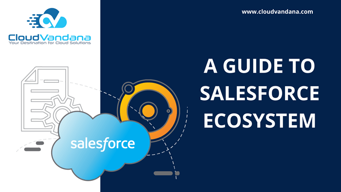A GUIDE TO SALESFORCE ECOSYSTEM
