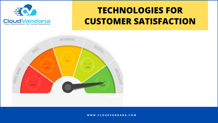 TECHNOLOGIES FOR CUSTOMER SATISFACTION