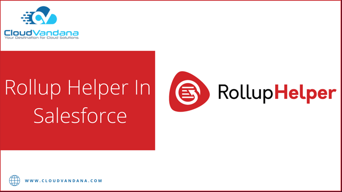 The Ultimate Guide To Rollup Helper In Salesforce
