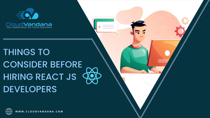 THINGS TO CONSIDER BEFORE HIRING REACT JS DEVELOPERS