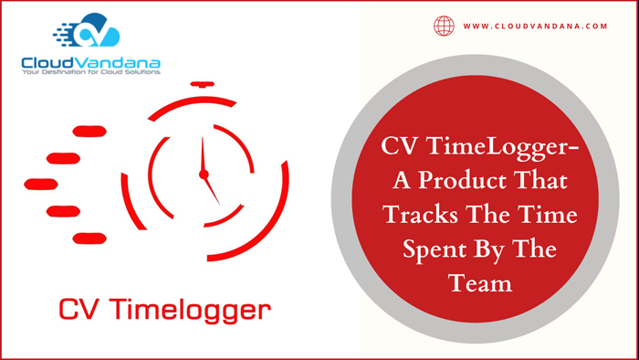 CV TimeLogger- A Product That Tracks The Time Spent By The Team