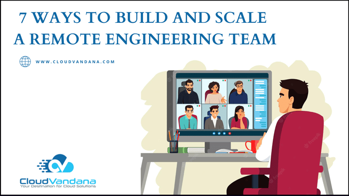 5 EFFECTIVE WAYS TO SCALE A REMOTE ENGINEERING TEAM