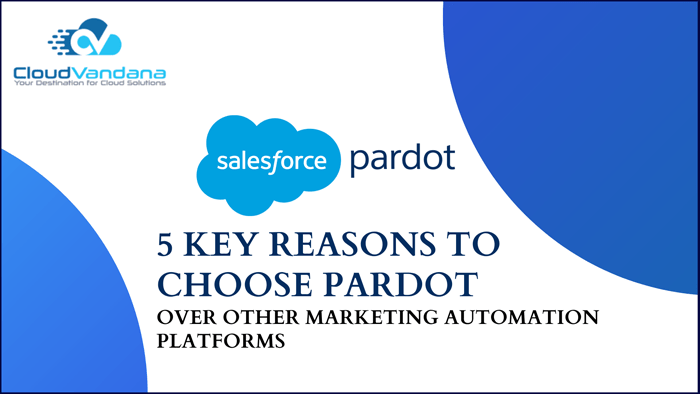 Choose Pardot Over Other Marketing Automation Platforms
