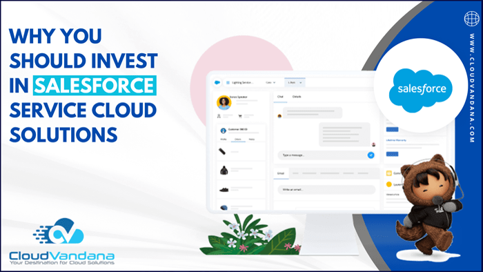 Why You Should Invest In Salesforce Service Cloud Solutions