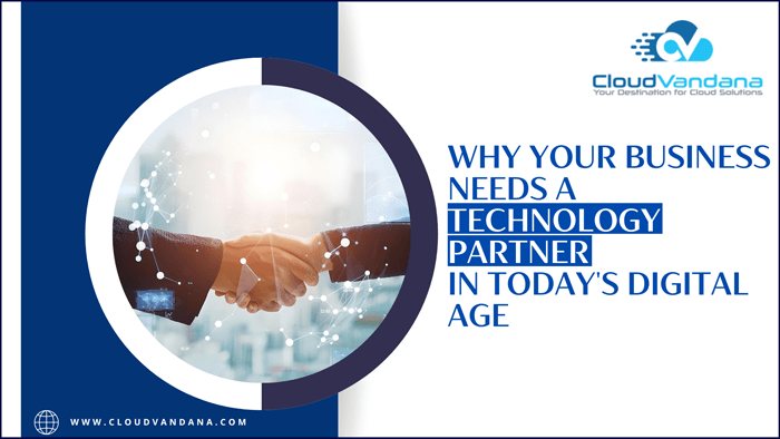 Why Your Business Needs A Technology Partner