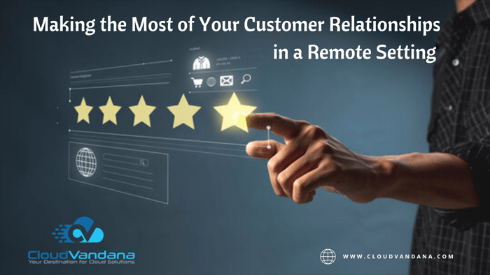 Making Your Customer Relationships In A Remote Setting