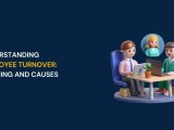 Understanding Employee Turnover Meaning And Causes