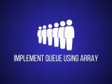 Implement Queue Using Array Complete Guide With Normal And Optimal