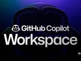 Github Copilot Workspace Aims To Make Software Development As Easy As
