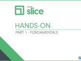 Slice Hands On Part 1